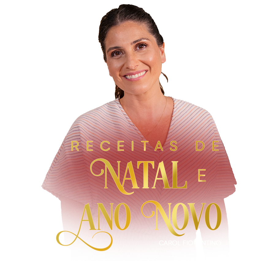 Receitas Natal e Ano Novo - Carol Fiorentino